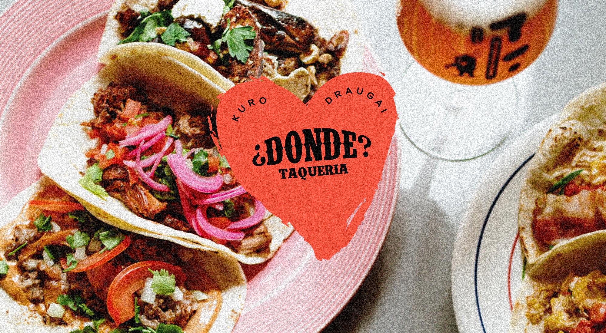 Donde Tacos - TEX-MEX Vilniaus Naujamiestyje. | KURO.LT